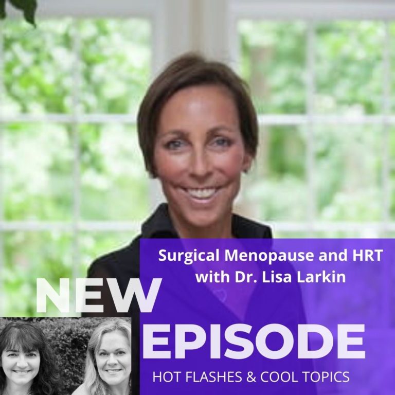 Surgical Menopause and HRT with Dr. Lisa Larkin | Hot Flashes & Cool ...