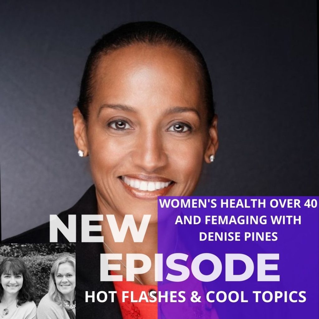 Women's Health Over 40 and FemAging with Denise Pines | Hot Flashes ...